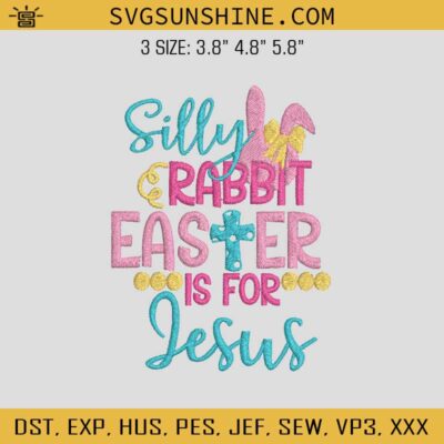 Silly Rabbit Easter Is For Jesus Embroidery Designs, Silly Rabbit ...