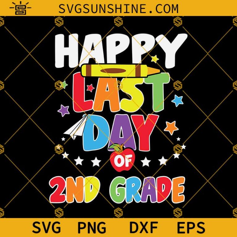 Happy Last Day Of 2nd Grade Svg, Happy Last Day of School Svg, Teacher ...