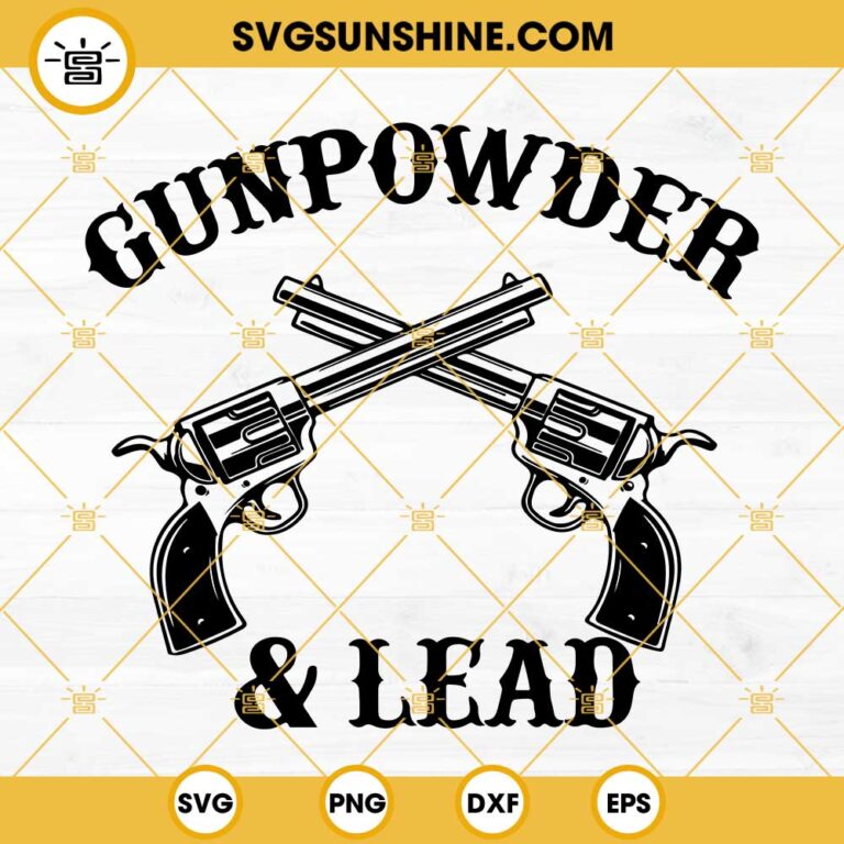 Gunpowder And Lead SVG, Funny Gun SVG, Gunpowder SVG, Lead SVG, Gun SVG ...