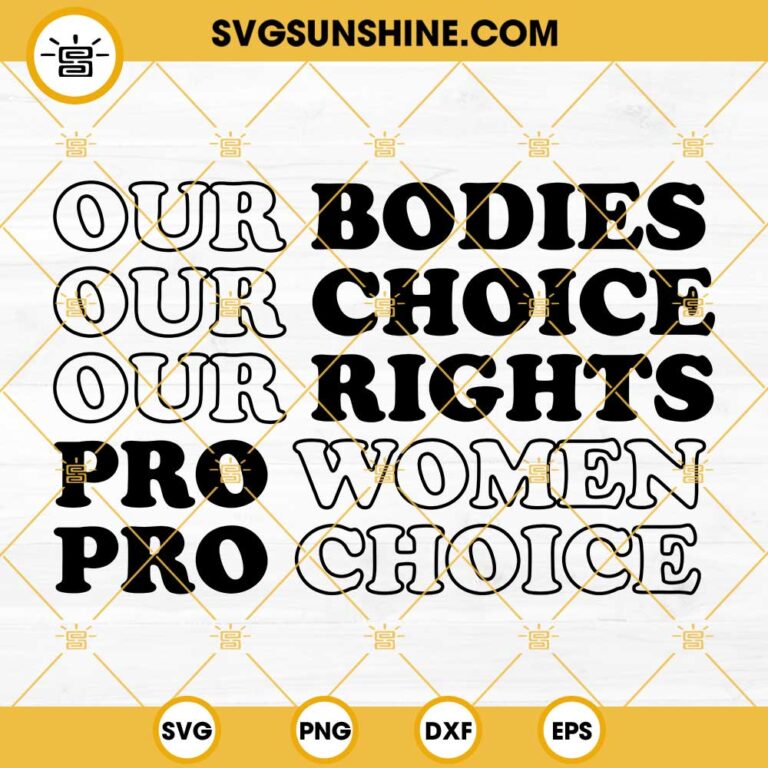 Our Bodies Our Choice Our Rights SVG, Pro Women Pro choice SVG, Roe Vs ...