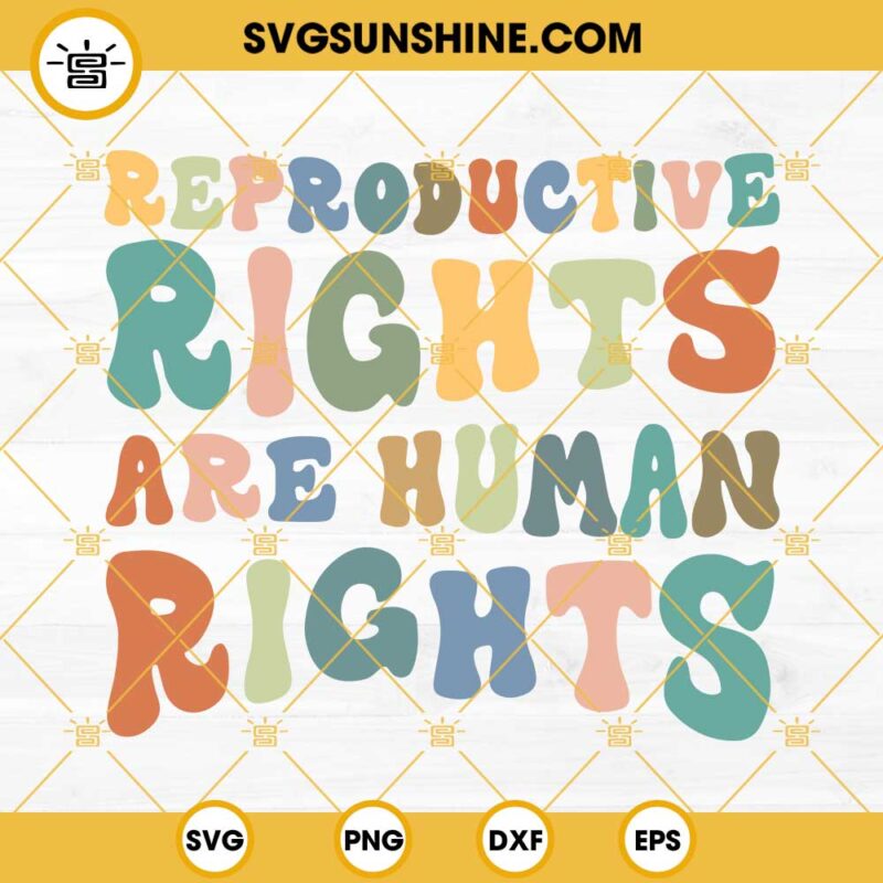 Reproductive Rights Are Human Rights SVG, Womens Rights SVG, My Body My ...