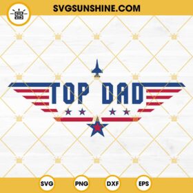 Top Dad SVG, Top Gun Top Dad SVG, Dad SVG, Fathers Day SVG, Dad Shirt SVG