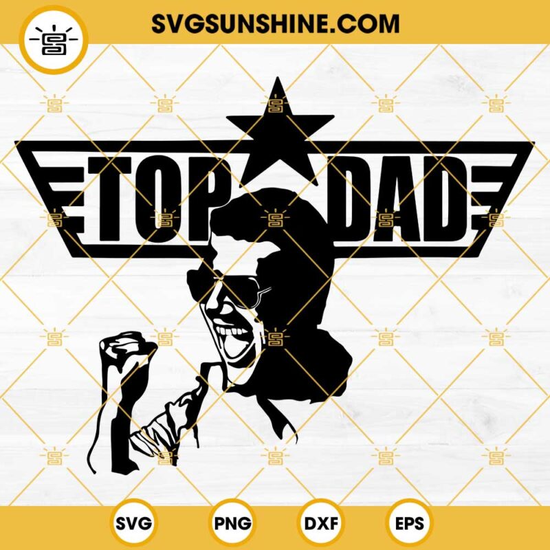 Top Dad SVG, Top Gun Top Dad SVG, Dad SVG, Fathers Day SVG, Dad Shirt SVG