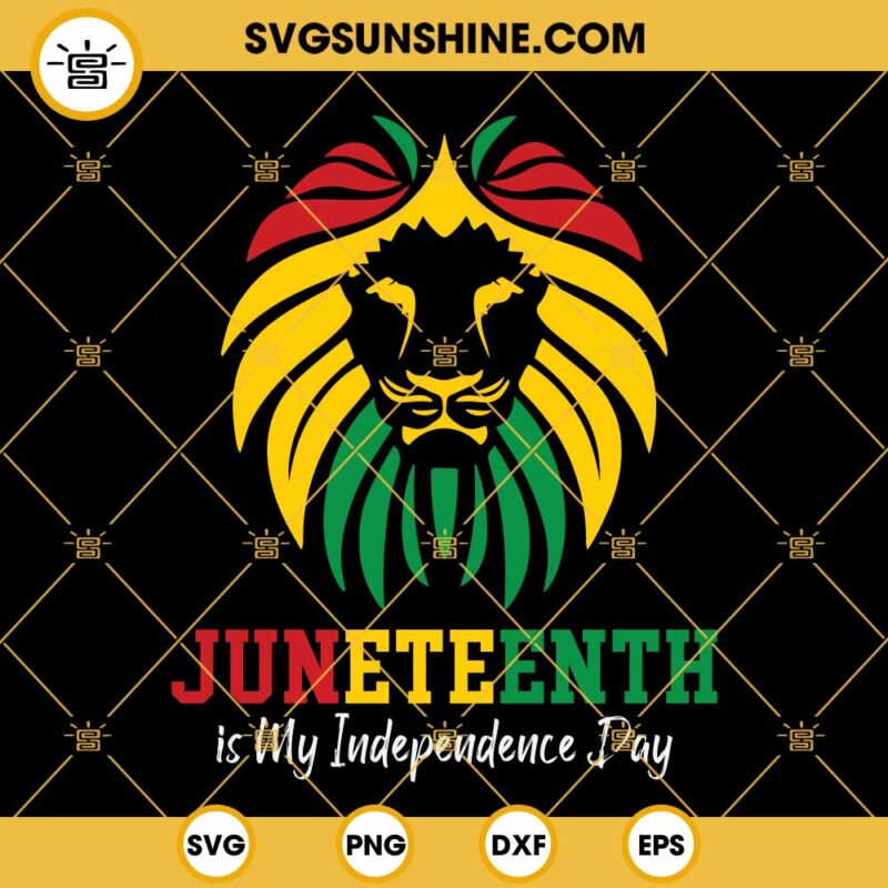 Rasta Lion Juneteenth SVG, Juneteenth Is My Independence Day SVG, Rasta ...