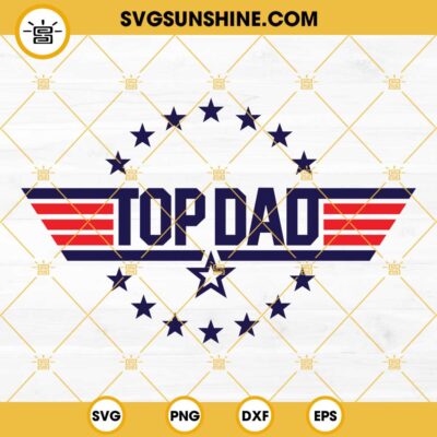 Top Dad SVG, Top Gun Dad SVG, Top Dad Top Gun T Shirt SVG, Fathers Day ...