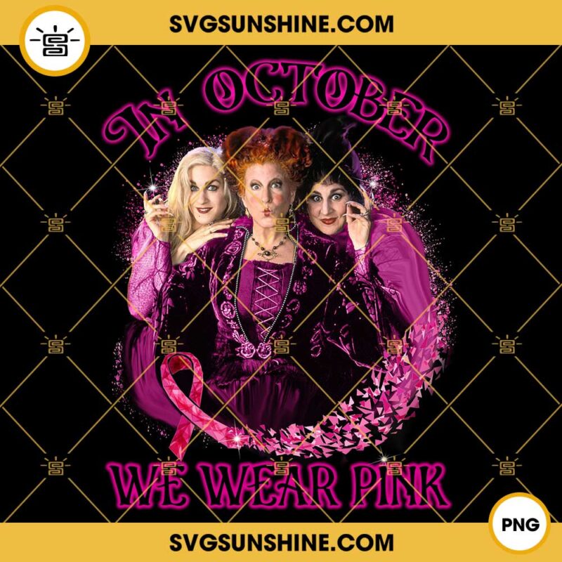 Hocus Pocus In October We Wear Pink PNG, Hocus Pocus Halloween Shirt ...