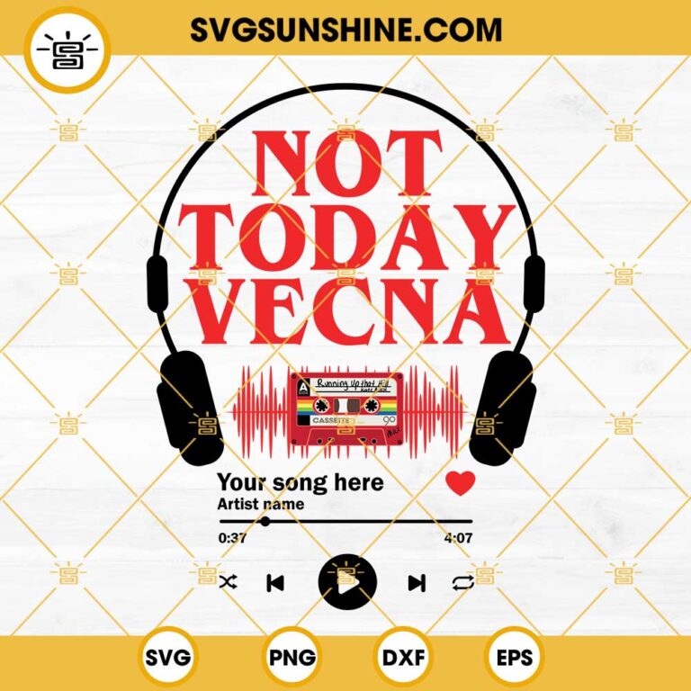 Not Today Vecna SVG, Spotify's Stranger Things 4 Playlist SVG, Vecna ...