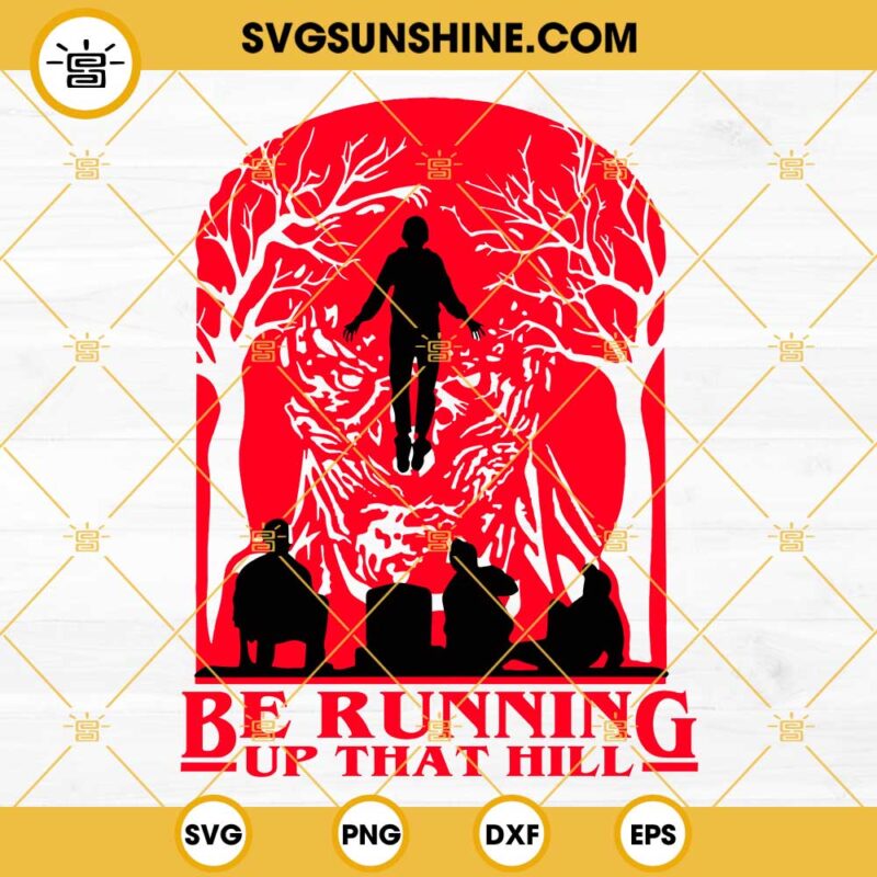 Be Running Up That Hill SVG, Stranger Things 4 SVG, Vecna And Max ...