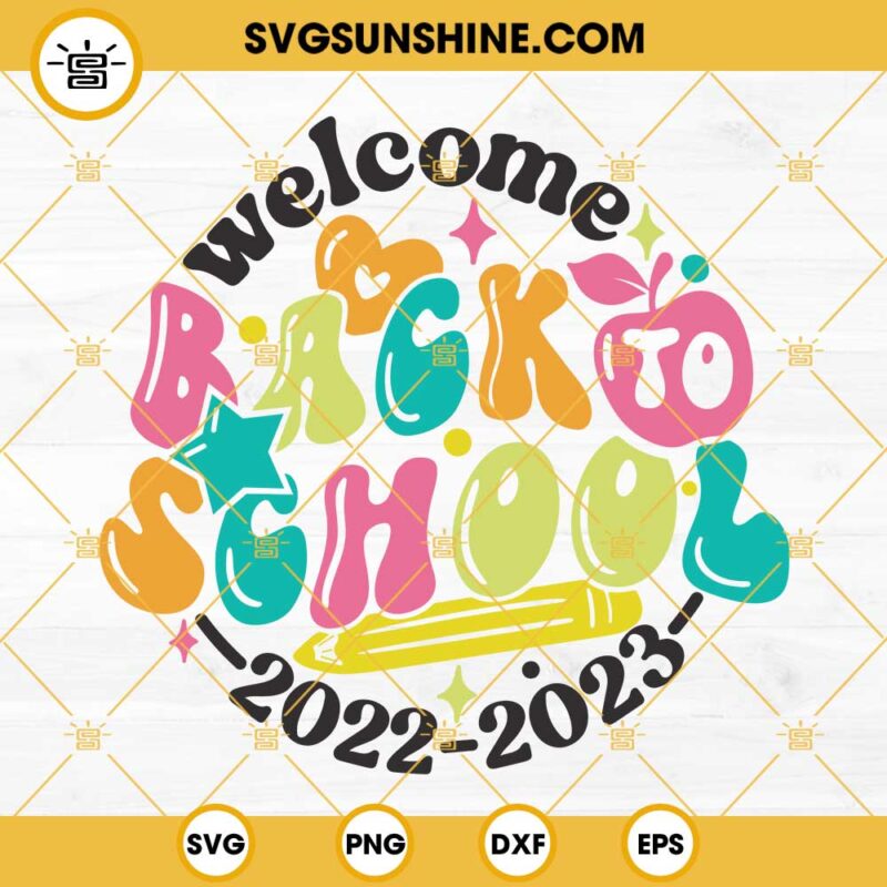 Welcome Back To School 2022 2023 SVG PNG DXF EPS Cut Files For Cricut ...