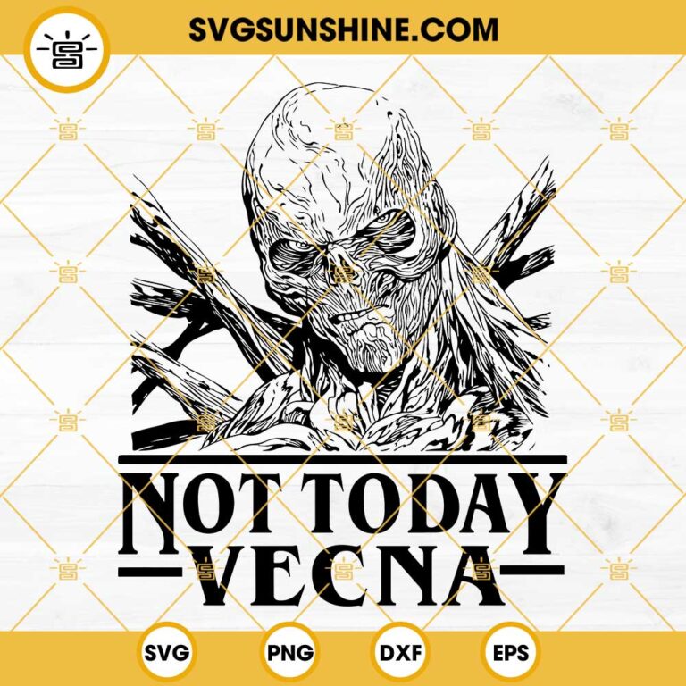 Not Today Vecna Stranger Things 4 SVG PNG DXF EPS Cut Files For Cricut ...