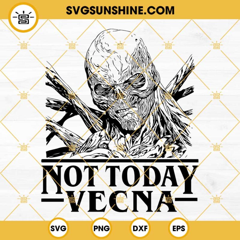 Not Today Vecna Stranger Things 4 SVG PNG DXF EPS Cut Files For Cricut ...