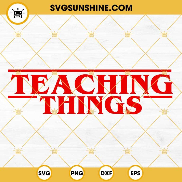 Teaching Things SVG, Teacher Stranger Things SVG, Teaching Shirt SVG ...