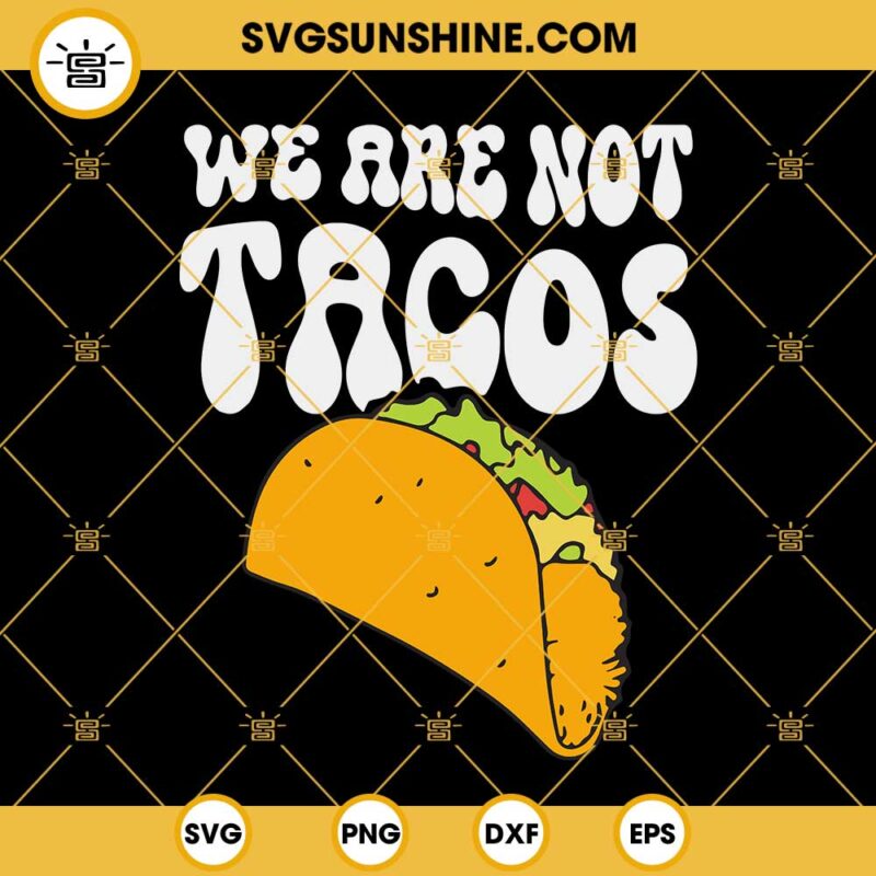 We Are Not Tacos SVG, Not Your Breakfast Taco SVG, Jill Biden Breakfast ...