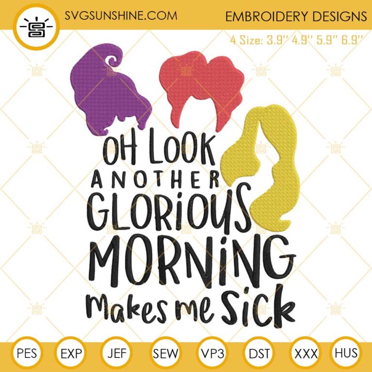 Oh look Another Glorious Morning Makes Me Sick Embroidery Designs ...