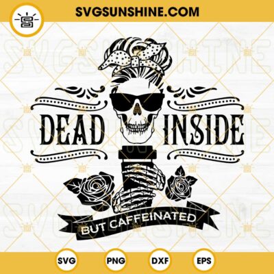 Dead Inside But Caffeinated SVG, Mama Skull Needs Coffee Halloween ...
