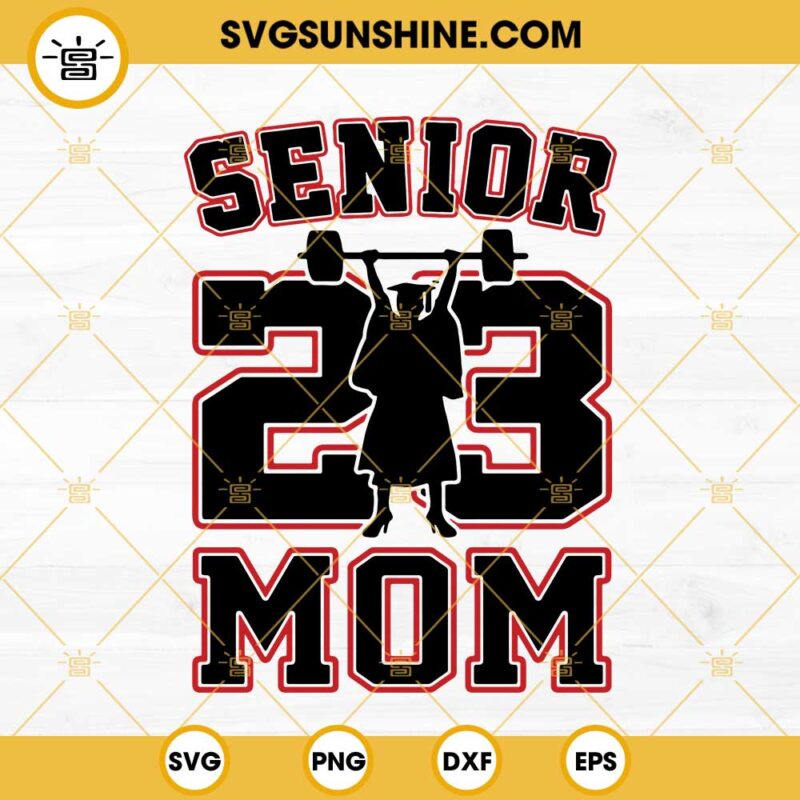 Senior 23 Mom SVG, Senior 2023 SVG, Class Of 2023 SVG, Graduate Female ...