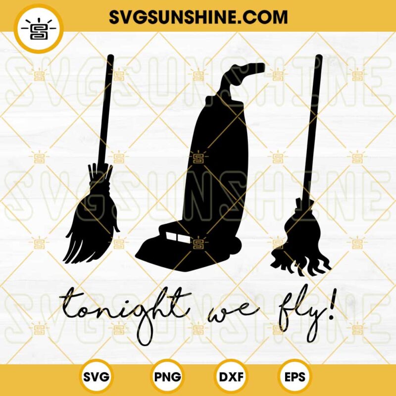 Tonight We Fly SVG, Sanderson SVG, Hocus Pocus SVG File