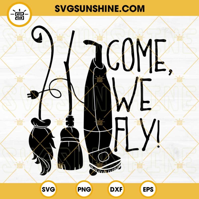 Come We Fly SVG, Hocus Pocus SVG, Sanderson Sisters SVG, Hocus Pocus ...