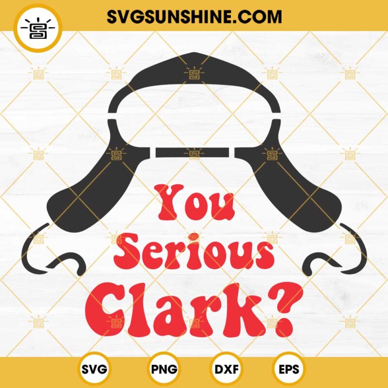 You Serious Clark SVG, Christmas Vacation SVG PNG DXF EPS Cut Files ...
