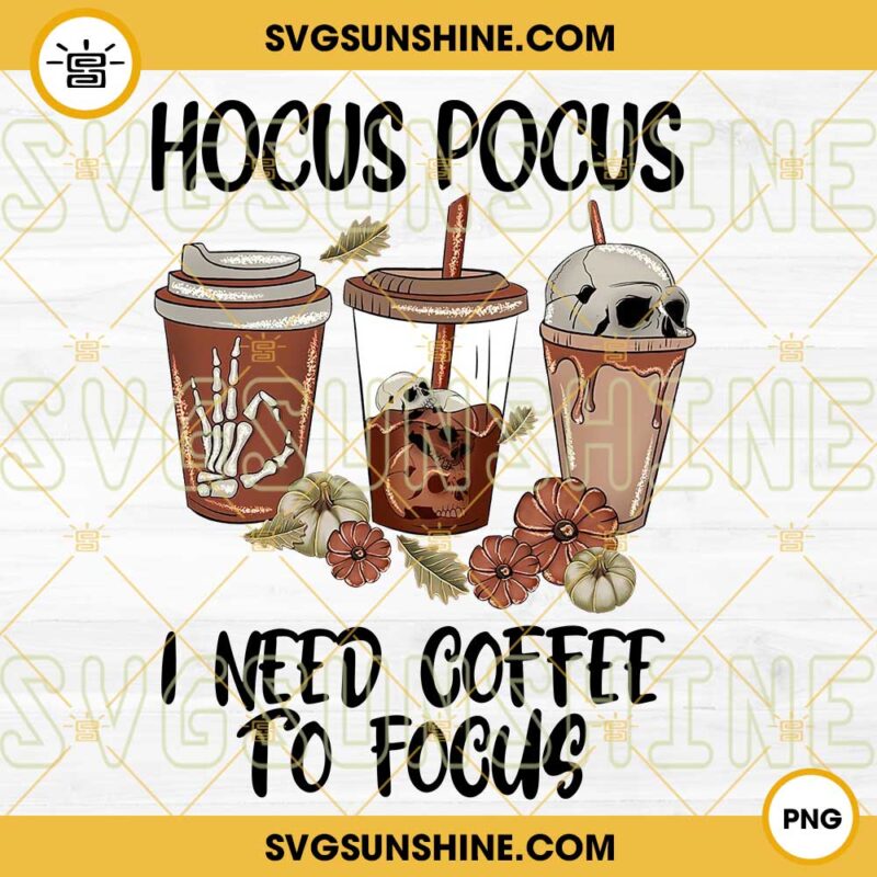 Hocus Pocus I Need Coffee PNG, Hocus Pocus Halloween PNG Digital Download
