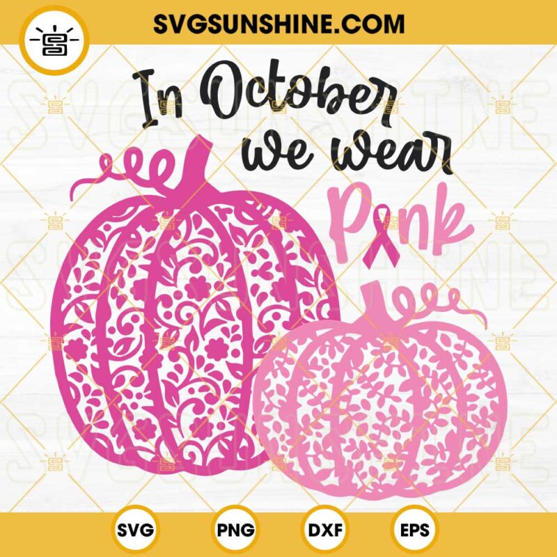 In October We Wear Pink Pumpkin SVG, Breast Cancer Awareness SVG, Pink ...