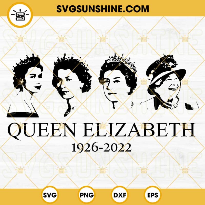 Queen ELIZABETH II SVG, Queen Elizabeth Rip 1926-2022 SVG PNG DXF EPS ...
