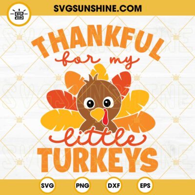 Thankful For My Little Turkeys SVG, Thanksgiving SVG, Litlle Turkeys ...