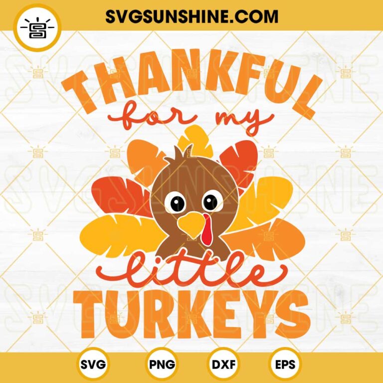 Thankful For My Little Turkeys SVG, Thanksgiving SVG, Litlle Turkeys ...
