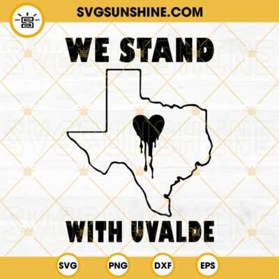 We Stand With Uvalde SVG, Uvalde Strong SVG, Pray For Uvalde SVG PNG ...