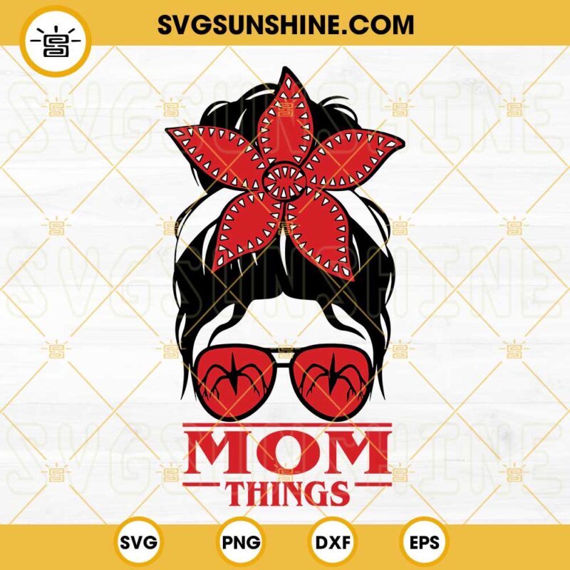 Messy Bun Mom Things SVG, Mom Stranger Things SVG DXF EPS PNG ...