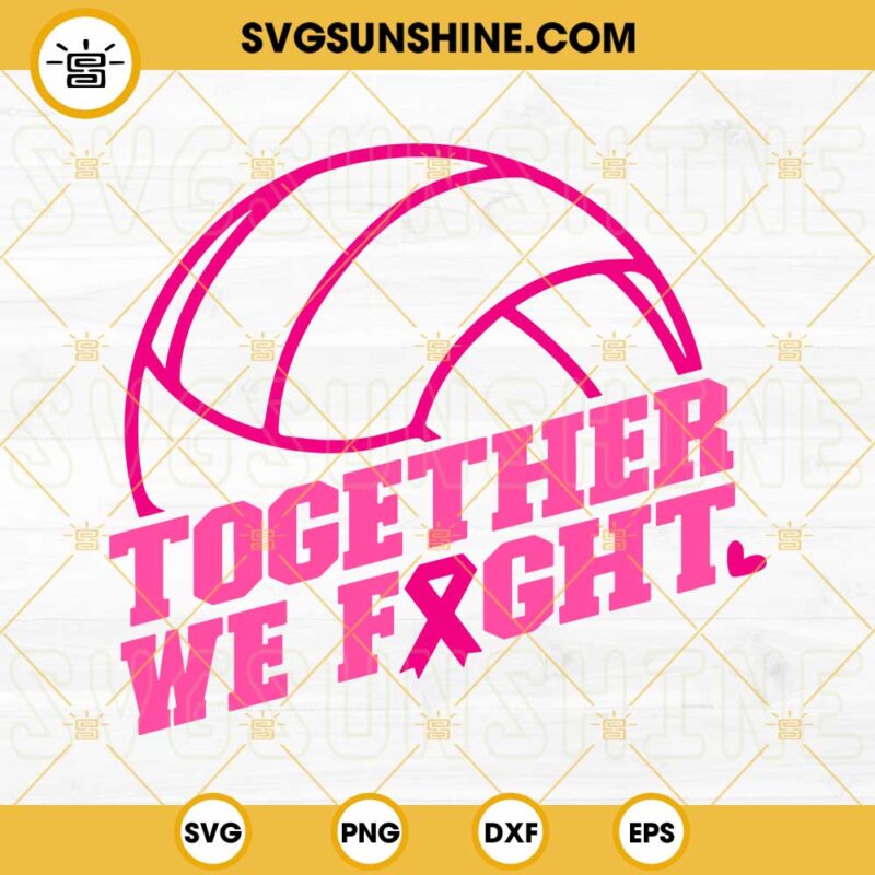 Breast Cancer Volleyball SVG, Together We Fight SVG PNG DXF EPS Cut Files
