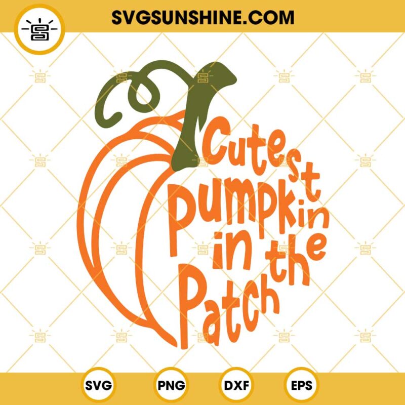 Cutest Pumpkin In The Patch SVG, Fall Pumpkin Halloween SVG Files