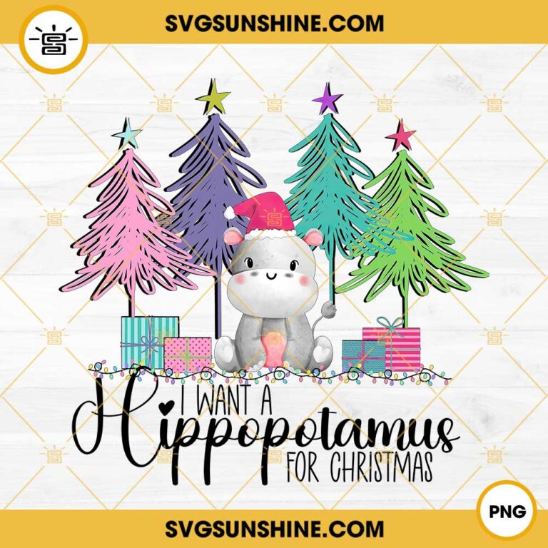 I Want A Hippopotamus For Christmas PNG File Digital Download