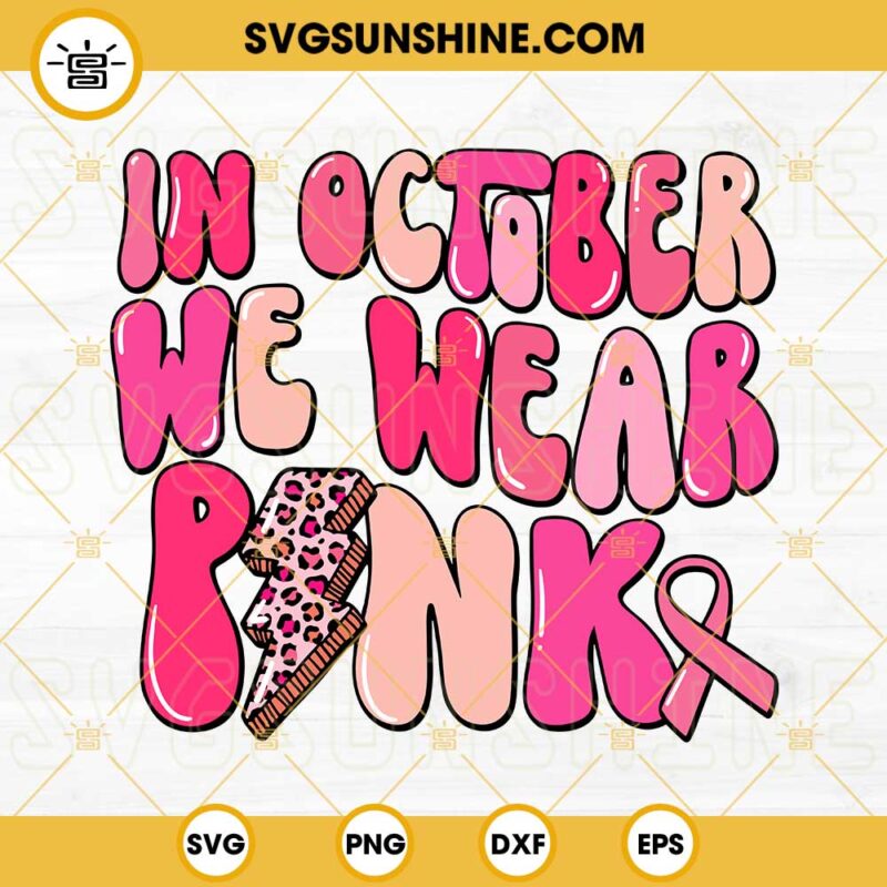 In October We Wear Pink SVG, Breast Cancer Awareness SVG, Breast Cancer ...