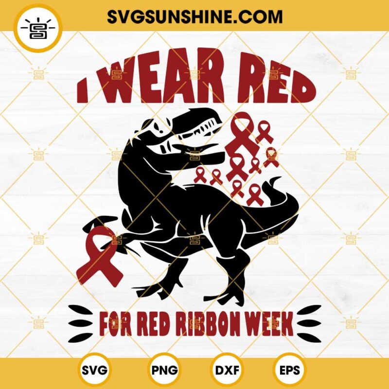 Red Ribbon Week Dinosaur SVG, I Wear Red For Red Ribbon Week SVG, Drug ...
