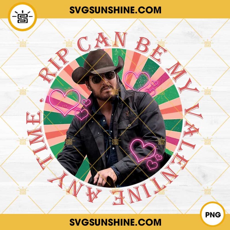 Rip Wheeler Rip Can Be My Valentine Any Time PNG, Yellowstone Rip ...