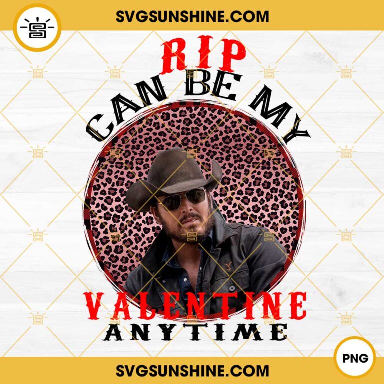 Rip Wheeler Rip Can Be My Valentine Any Time PNG, Yellowstone Rip ...