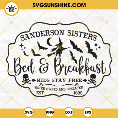 Sanderson Sisters Bed And Breakfast SVG, Kids Stay Free SVG, Hocus ...