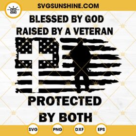 Blessed By God Raised By A Veteran SVG, Veterans Day SVG PNG DXF EPS ...