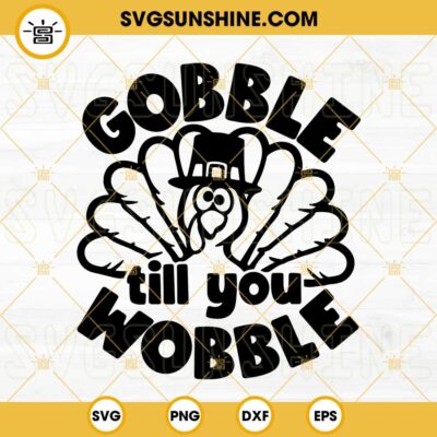 Gobble Till You Wobble PNG File Digital Download