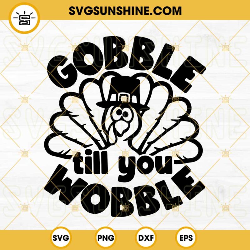 Gobble Till You Wobble PNG File Digital Download