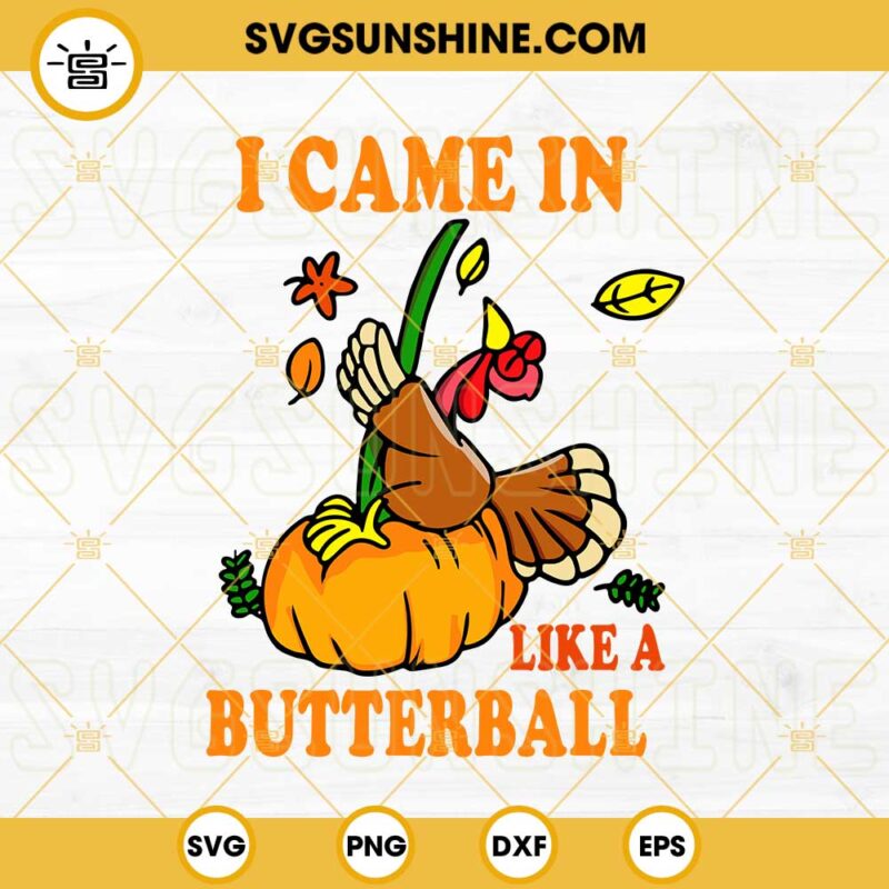 I Came In Like A Butterball SVG, Funny Turkey Thanksgiving SVG ...