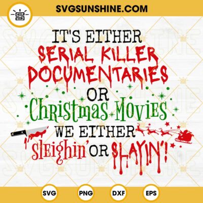 Christmas True Crime SVG, It's Either Serial Killer Documentaries Or ...