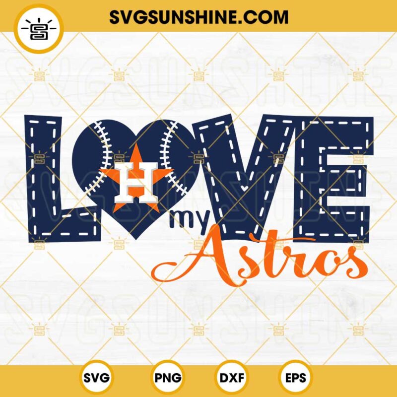 Love My Houston Astros Baseball SVG PNG DXF EPS Cut Files For Cricut ...