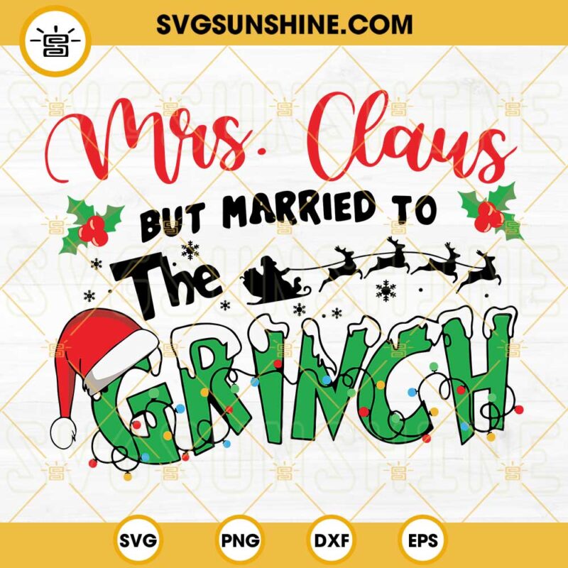 Mrs Claus But Married To The Grinch SVG, Funny Grinch SVG, Merry ...