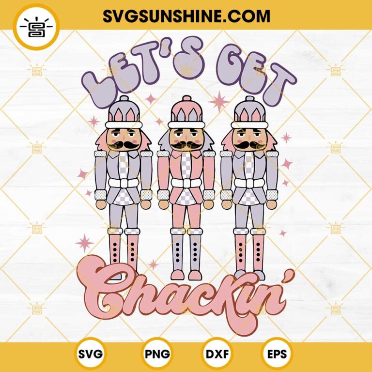 Nutcracker Christmas SVG, Let's Get Crackin' SVG, Christmas SVG