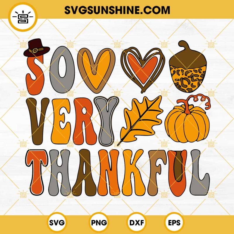So Very Thankful SVG, Thankful Thanksgiving SVG PNG DXF EPS File ...