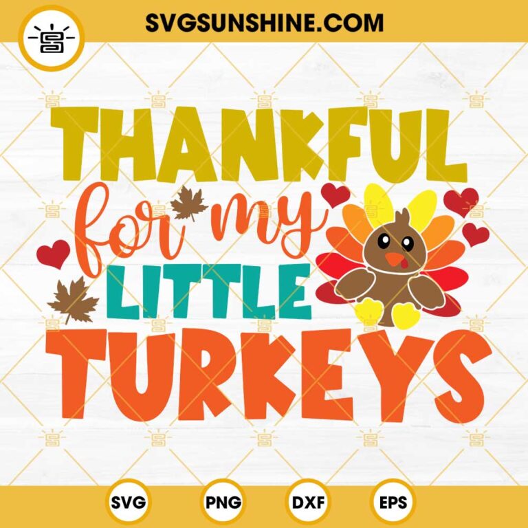Thankful For My Little Turkeys SVG, Teacher Thanksgiving SVG ...