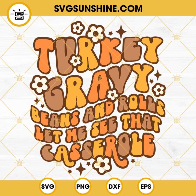 Turkey Thanksgiving SVG, Turkey Gravy Beans And Rolls SVG, Let Me See ...