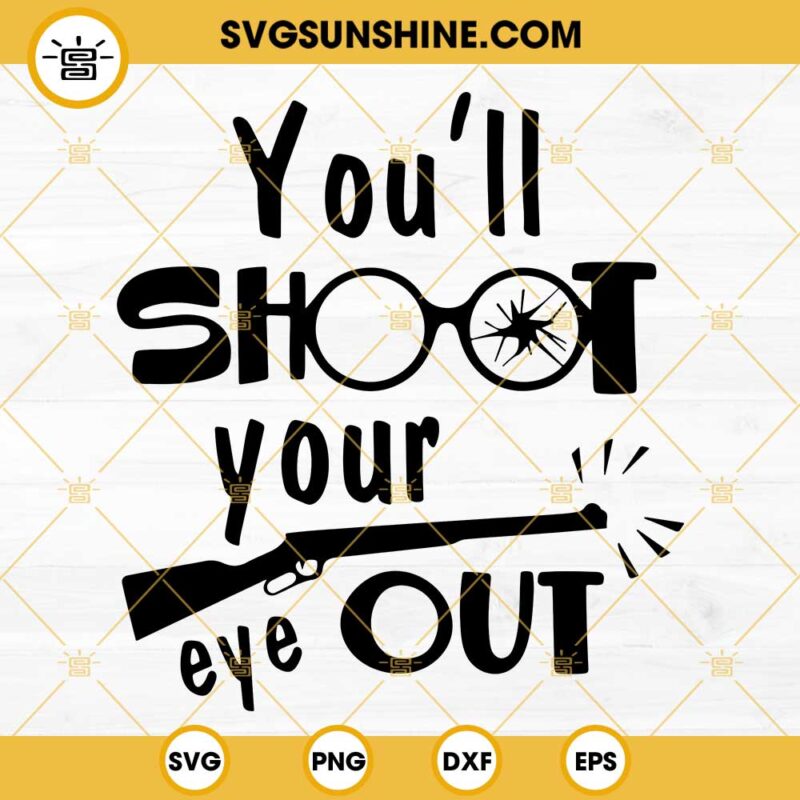 You'll Shoot Your Eye Out SVG, Ralphie SVG, A Christmas Story SVG ...